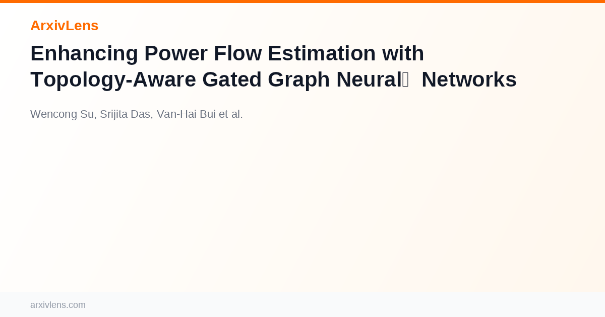 Enhancing Power Flow Estimation with Topology-Aware Gated Graph Neural ...