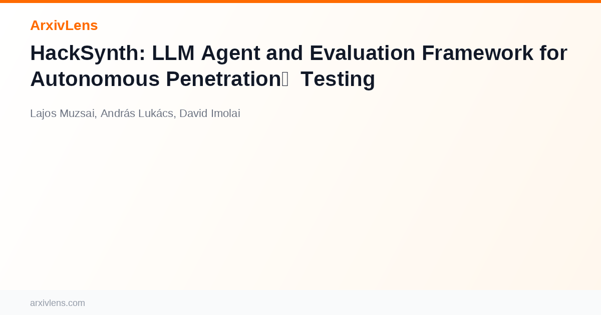 HackSynth: LLM Agent and Evaluation Framework for Autonomous ...