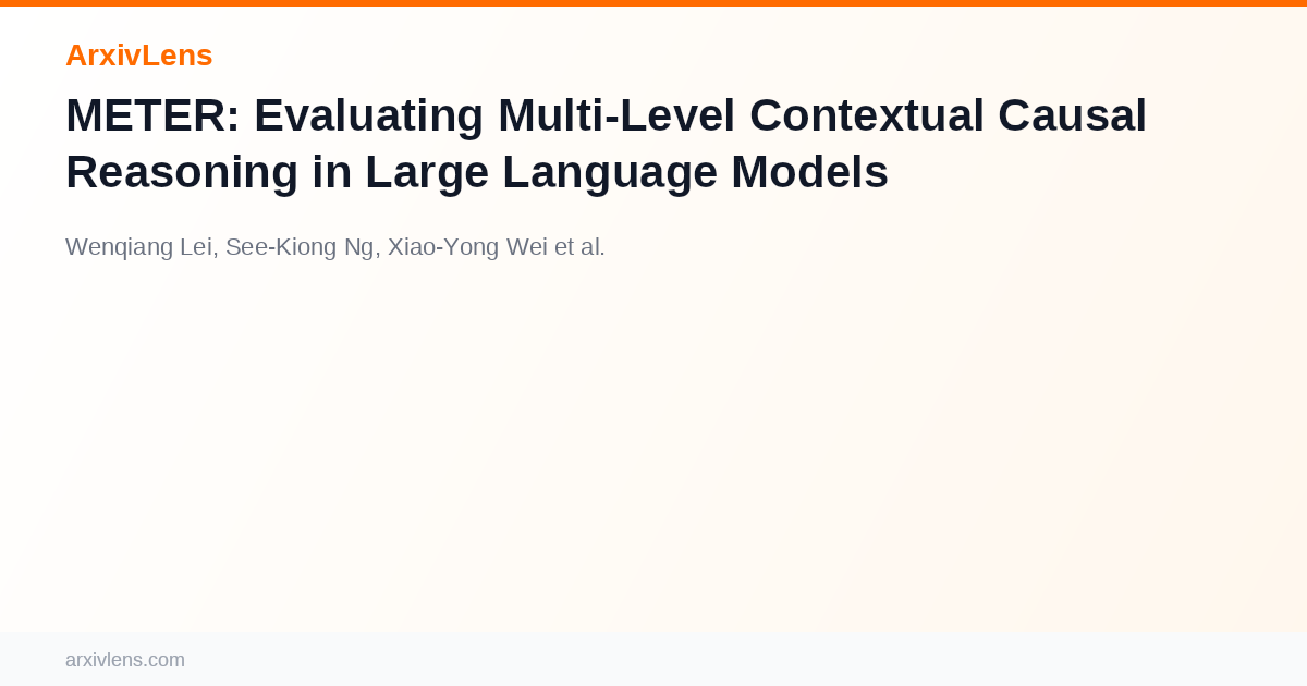 METER: Evaluating Multi-Level Contextual Causal Reasoning in Large ...