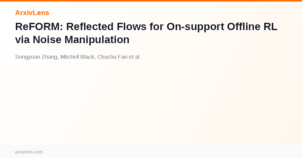 ReFORM: Reflected Flows for On-support Offline RL via Noise ...