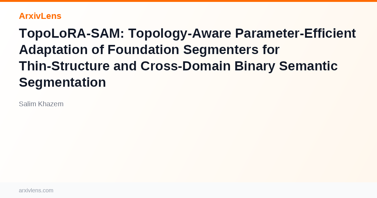 TopoLoRA-SAM: Topology-Aware Parameter-Efficient Adaptation of ...