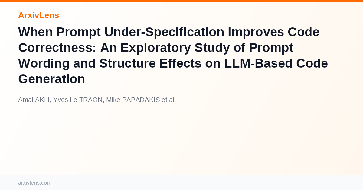 When Prompt Under-Specification Improves Code Correctness: An ...